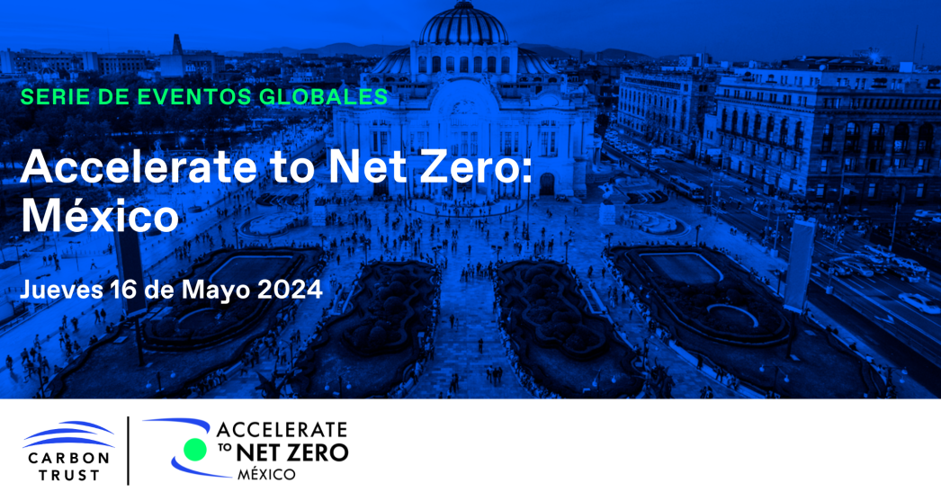 Accelerate to Net Zero: México | The Carbon Trust